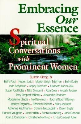 Embracing Our Essence: Spiritual Conversations with Prominent Women by ...