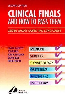 Clinical Finals and How to Pass Them: OSCE's, Short Cases and Long ...
