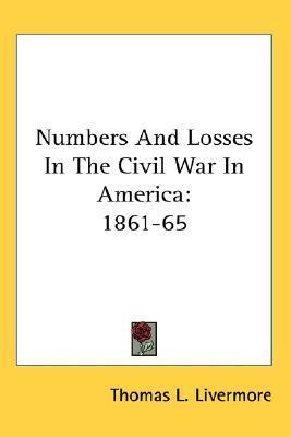 Numbers And Losses In The Civil War In America: 1861-65 by Thomas ...