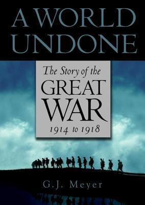 A World Undone: The Story of the Great War, 1914 to 1918, Library ...