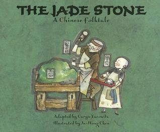 Jade Stone, The: A Chinese Folktale by Caryn Yacowitz | Goodreads
