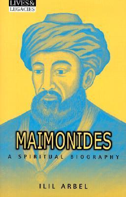 Maimonides (Lives and Legacies) by Irbil Arbel | Goodreads