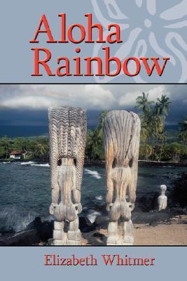 Aloha Rainbow by Elizabeth Whitmer | Goodreads