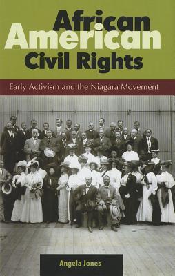 African American Civil Rights: Early Activism and the Niagara Movement ...
