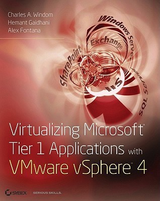 Virtualizing Microsoft Tier 1 Applications with VMware vSphere 4 by Charles A. Windom | Goodreads