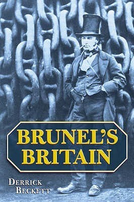 Brunel's Britain by Derrick Beckett | Goodreads