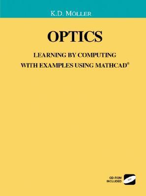 Optics: Learning by Computing, with Examples Using MathCad by Karl Dieter Moeller | Goodreads