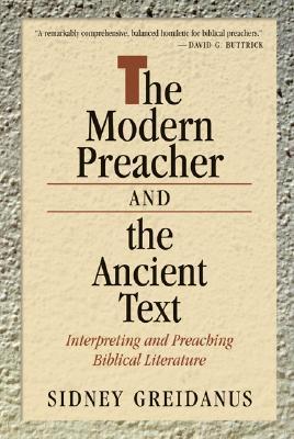 The Modern Preacher and the Ancient Text: Interpreting and Preaching ...
