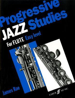 Progressive Jazz Studies for Flute, Bk 1 by James Rae | Goodreads