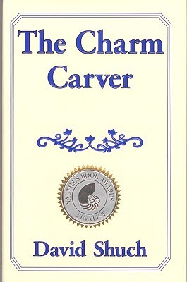The Charm Carver by David Shuch | Goodreads