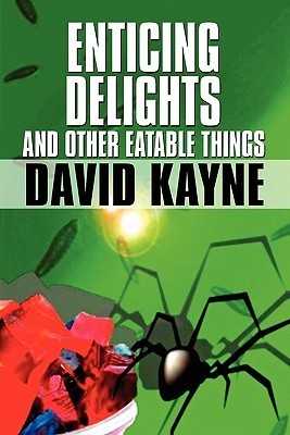 Enticing Delights: And Other Eatable Things by David Kayne | Goodreads