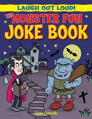 The Monster Fun Joke Book (Laugh Out Loud!) by Sean Connolly | Goodreads