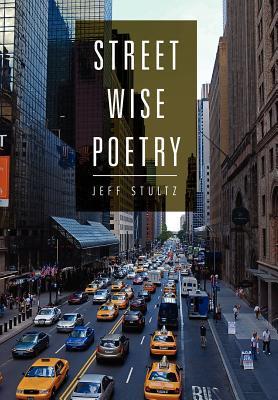 Street Wise Poetry by Jeff Stultz | Goodreads