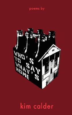 Who's to Say What's Home by Kim Calder | Goodreads