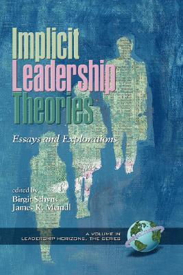 Implicit Leadership Theories: Essays and Explorations by Birgit Schyns ...