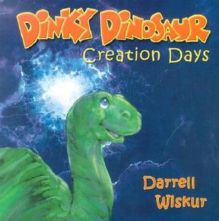 Dinky Dinosaur: Creation Days by Darrell Wiskur | Goodreads