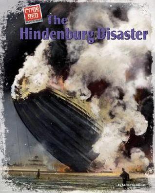 The Hindenburg Disaster (Code Red) by Aaron Feigenbaum | Goodreads