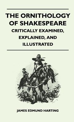 The Ornithology of Shakespeare - Critically Examined, Explained, and ...