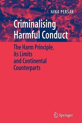 Criminalising Harmful Conduct: The Harm Principle, its Limits and ...