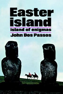 Easter Island: Island of Enigmas by John Dos Passos | Goodreads