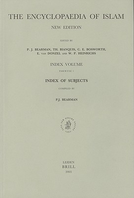 The Encyclopaedia Of Islam, New Edition: Index Volume, Index Of Subjects : Fascicule 1 ...