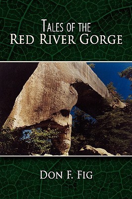 Tales of the Red River Gorge by Don F. Fig | Goodreads