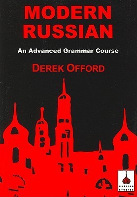 Modern Russian: An Advanced Grammar Course by Derek Offord | Goodreads