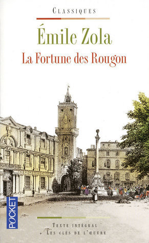 La Fortune des Rougon (Les Rougon-Macquart, #1) by Émile Zola | Goodreads