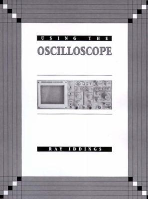 Using the Oscilloscope by Ray Iddings | Goodreads