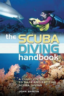 The Scuba Diving Handbook by John Bantin | Goodreads