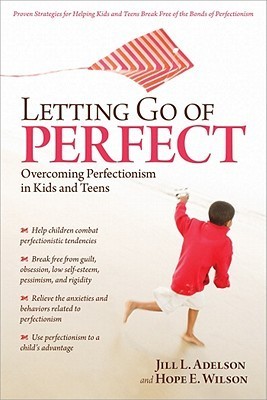 Letting Go of Perfect: Overcoming Perfectionism in Kids and Teens by ...