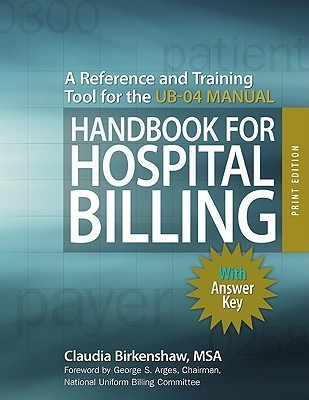 Handbook for Hospital Billing, With Answer Key, Print Edition: A ...