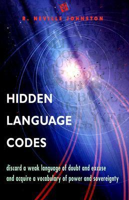 Hidden Language Codes: Reprogram Your Life by Reengineering Your ...