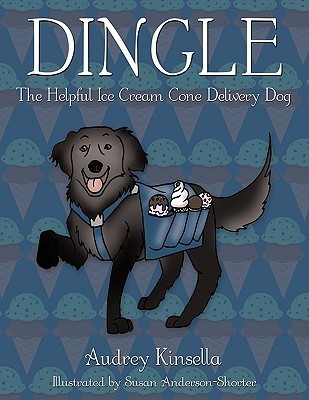Dingle: The Helpful Ice Cream Cone Delivery Dog by Audrey Kinsella ...
