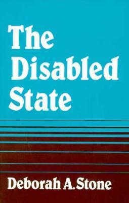 The Disabled State by Deborah A. Stone | Goodreads