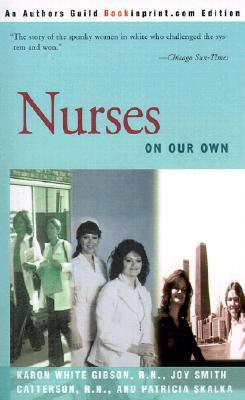 Nurses On Our Own by Karon Gibson | Goodreads