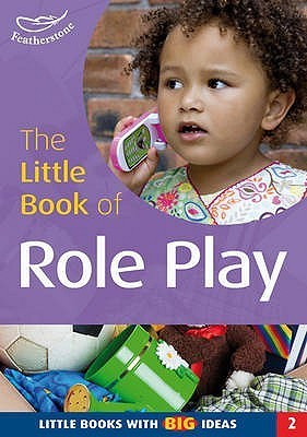 The Little Book of Role Play by Sally Featherstone | Goodreads
