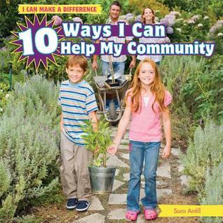 10 Ways I Can Help My Community by Sara Antill | Goodreads
