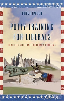 Potty Training for Liberals by Kirk Fowler | Goodreads