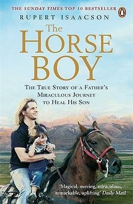 The Horse Boy: The True Story of a Father's Miraculous Journey to Heal ...