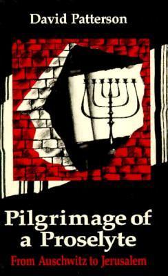 Pilgrimage of a Proselyte: From Auschwitz to Jerusalem by David ...