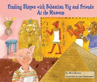 Finding Shapes with Sebastian Pig and Friends: At the Museum by Jill ...