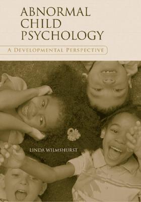 Abnormal Child Psychology: A Developmental Perspective by Linda ...
