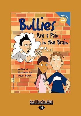 Bullies Are a Pain in the Brain by Trevor Romain | Goodreads
