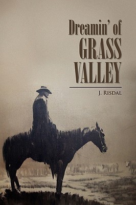 Dreamin' of Grass Valley by J. Risdal | Goodreads