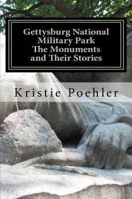 Gettysburg National Military Park: The Monuments and Their Stories by ...