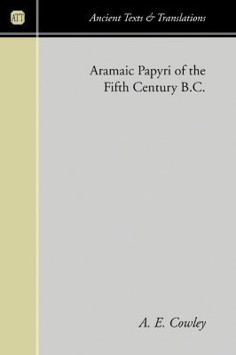 Aramaic Papyri of the Fifth Century B.C. by Arthur Ernest Cowley | Goodreads