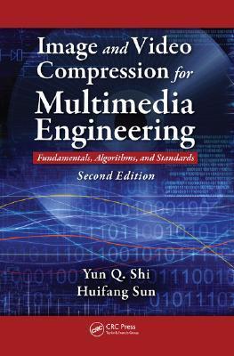 Image and Video Compression for Multimedia Engineering: Fundamentals, Algorithms, and Standards ...