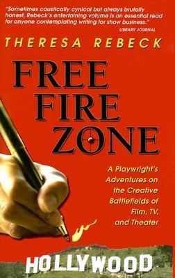 Free Fire Zone: A Playwright's Adventures on the Creative Battlefields ...