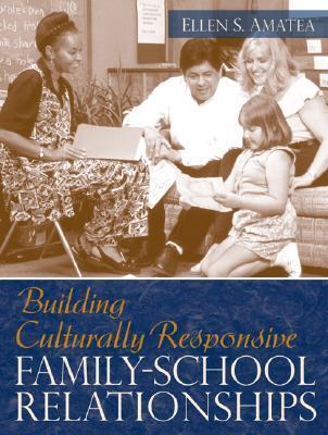 Building Culturally Responsive Family-School Relationships by Ellen S ...
